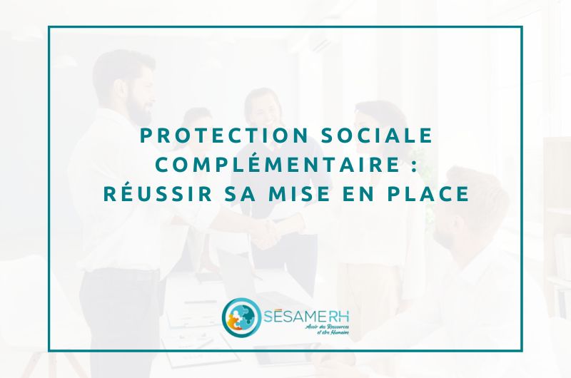 Protection Sociale Complémentaire : Réussir sa Mise en Place | SESAME RH
